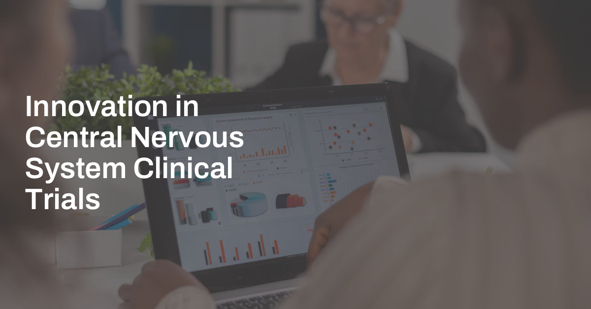 Innovation in Central Nervous System Clinical Trials